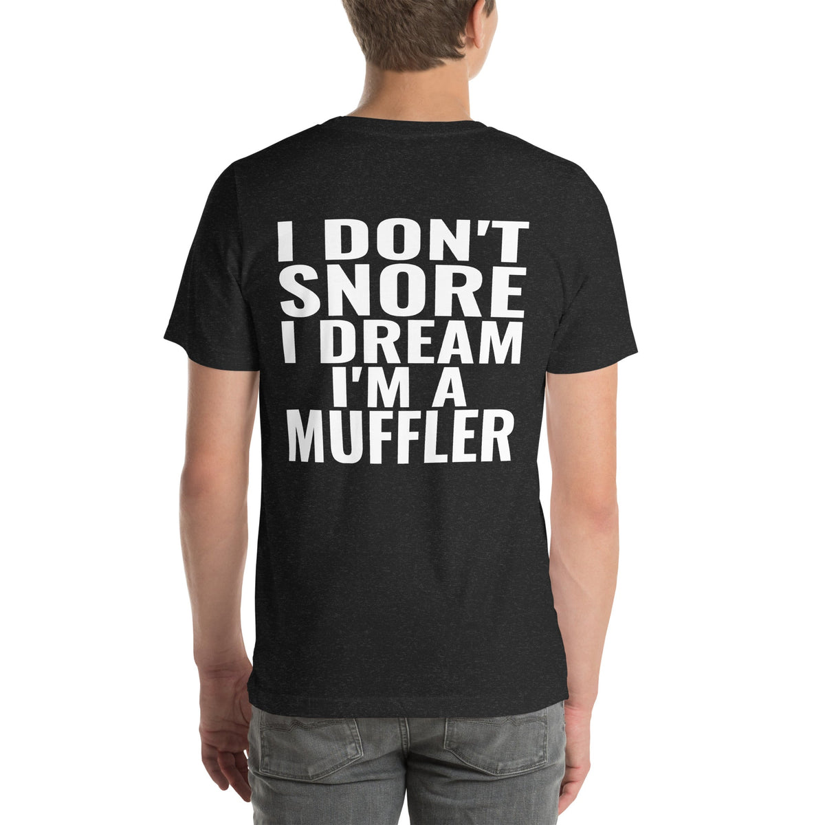 I Don't Snore, I Dream I'm a Muffler Unisex T-Shirt – Grease Monkey Garage